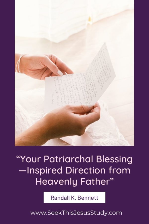 “Your Patriarchal Blessing—Inspired Direction from Heavenly Father” by ...