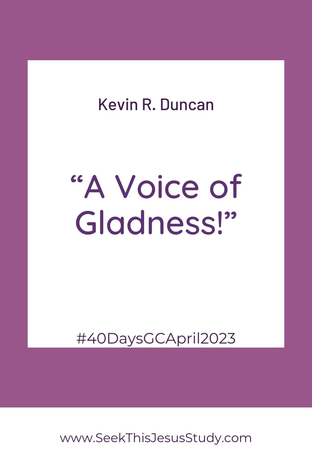“A Voice of Gladness” by Kevin R. Duncan - Seek This Jesus Study