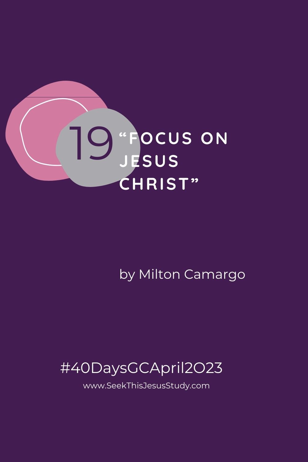 “Focus on Jesus Christ” by Milton Camargo - Seek This Jesus Study