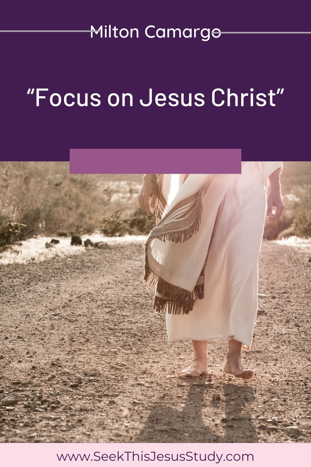 “Focus on Jesus Christ” by Milton Camargo - Seek This Jesus Study