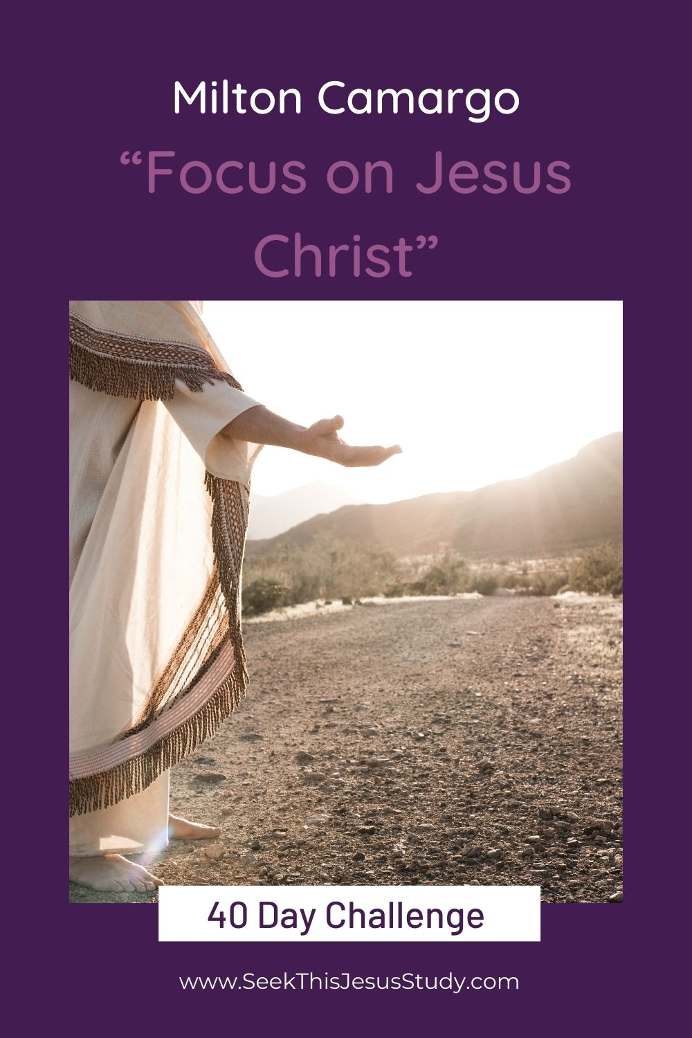 “Focus on Jesus Christ” by Milton Camargo - Seek This Jesus Study