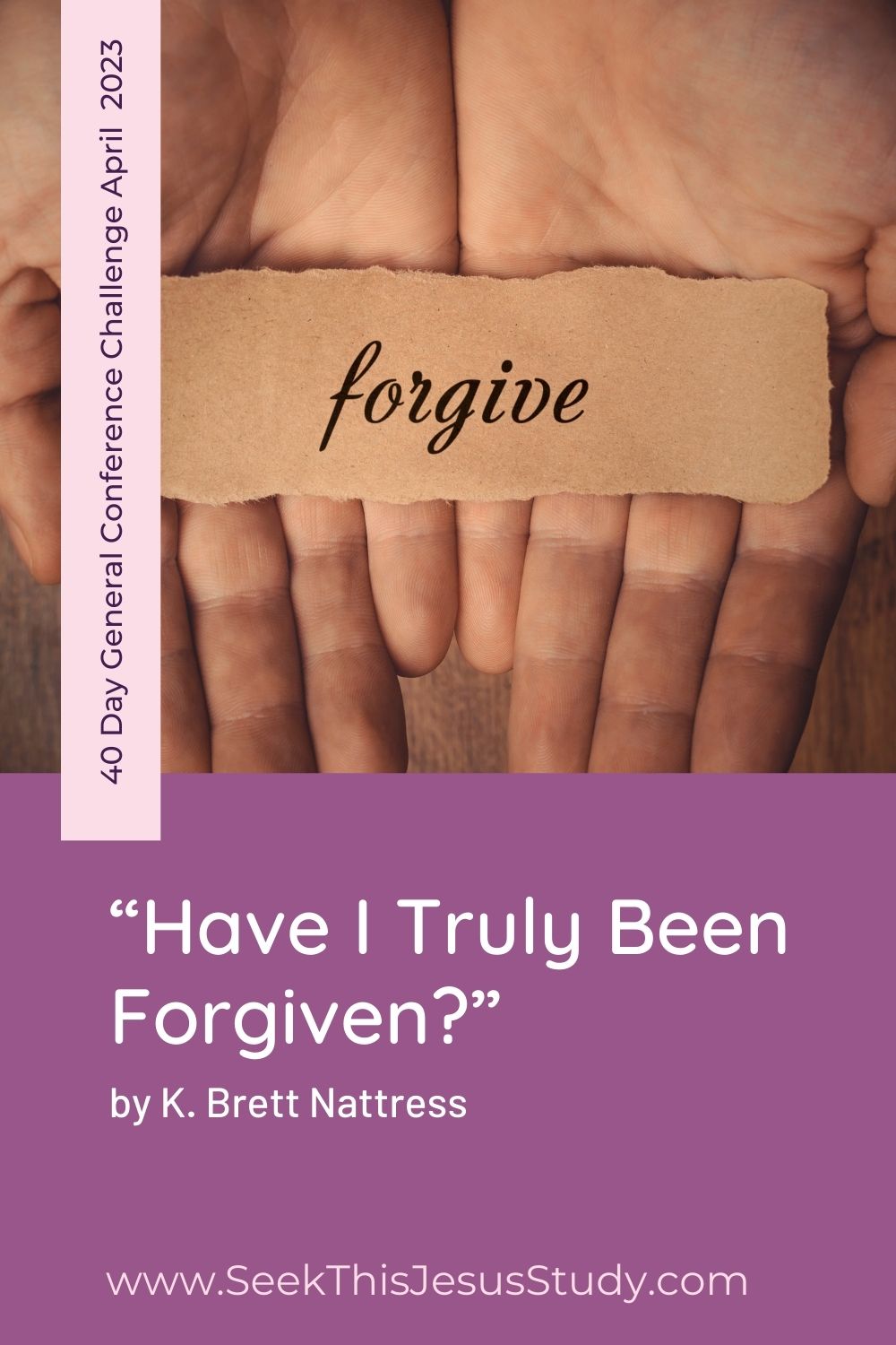 “Have I Truly Been Forgiven?” by K. Brett Nattress - Seek This Jesus Study