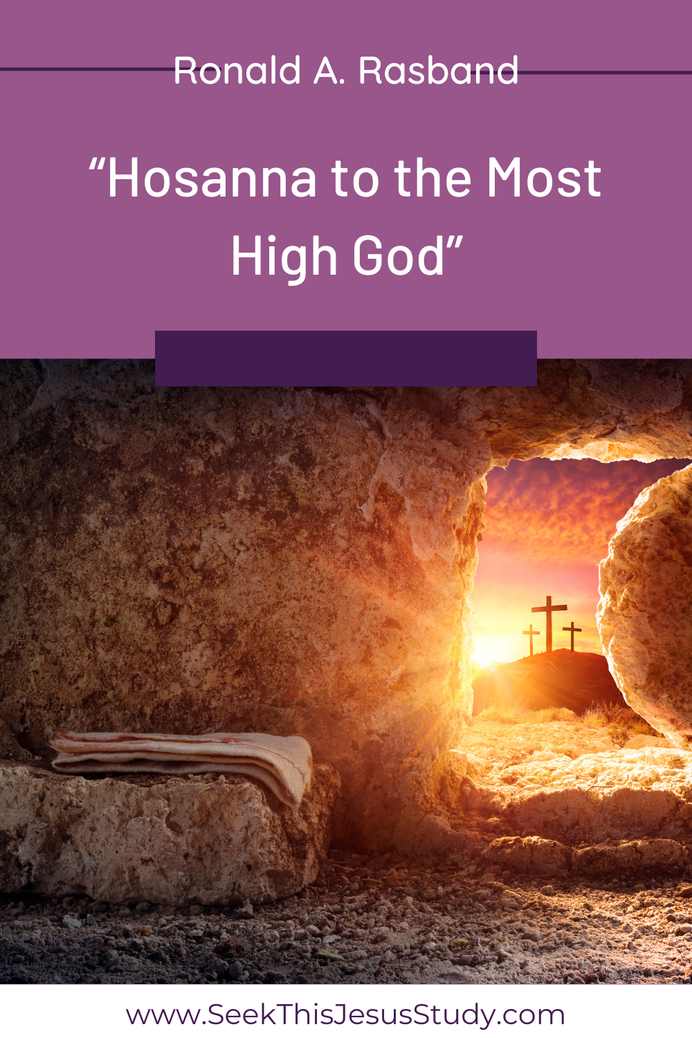 “Hosanna to the Most High God” by Ronald A. Rasband - Seek This Jesus Study