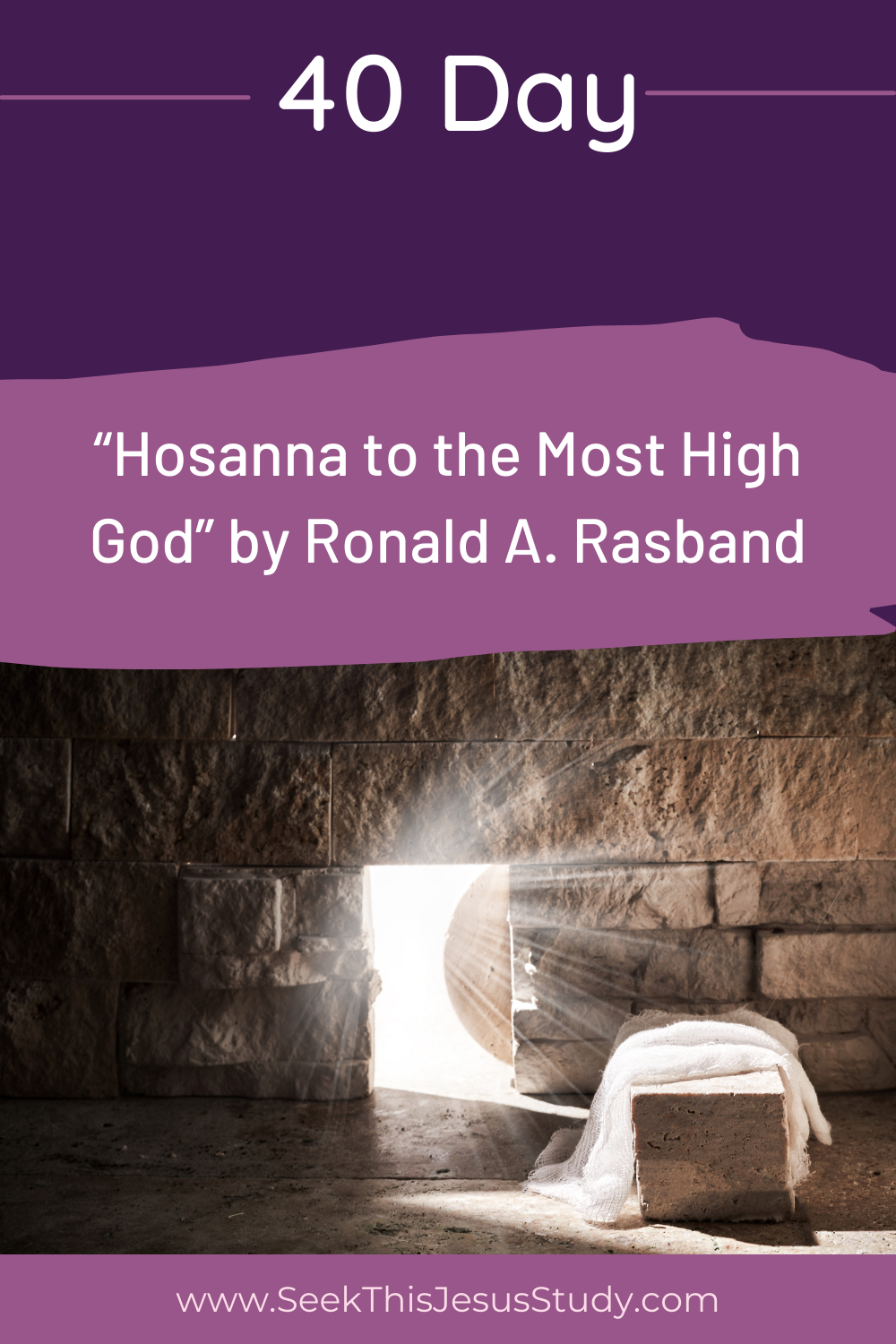“Hosanna to the Most High God” by Ronald A. Rasband - Seek This Jesus Study