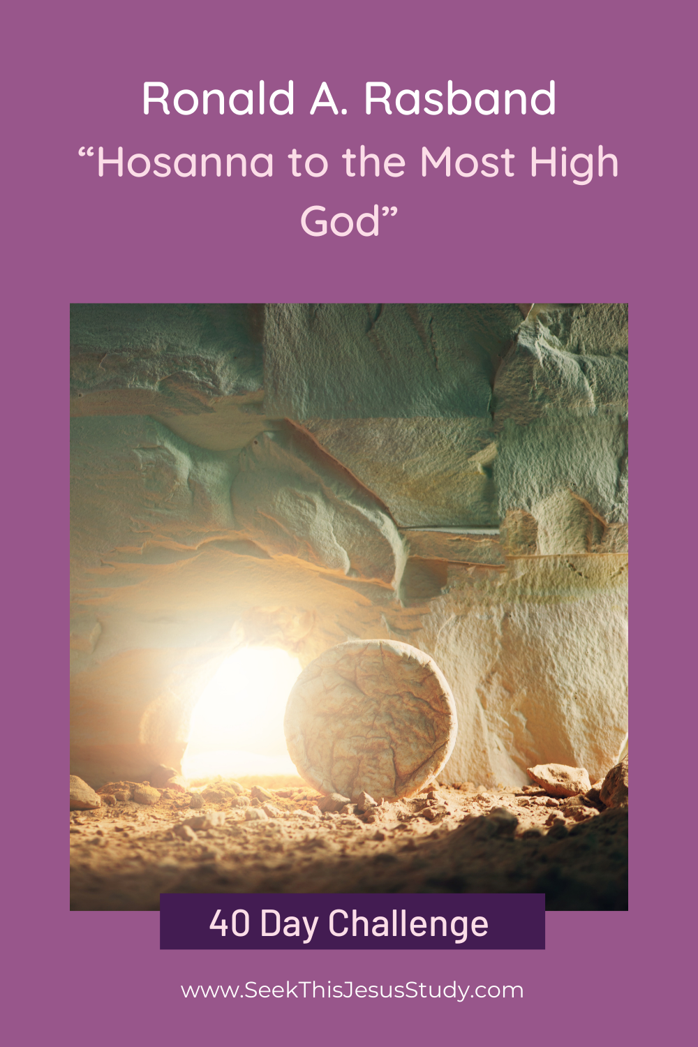“Hosanna to the Most High God” by Ronald A. Rasband - Seek This Jesus Study