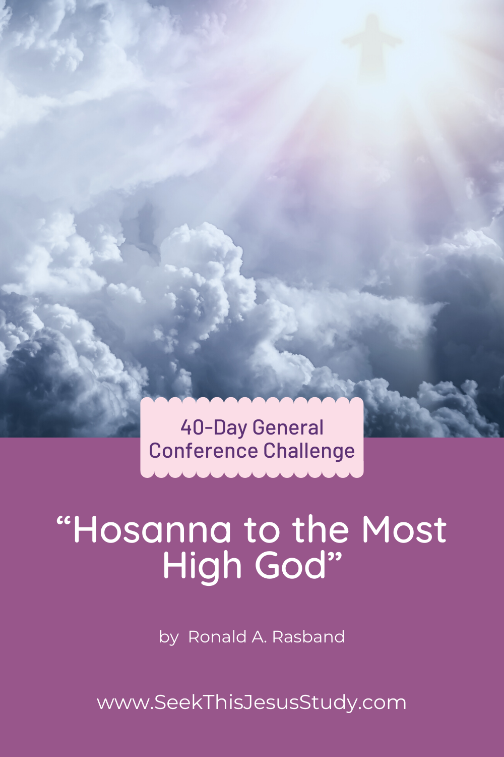“Hosanna to the Most High God” by Ronald A. Rasband - Seek This Jesus Study