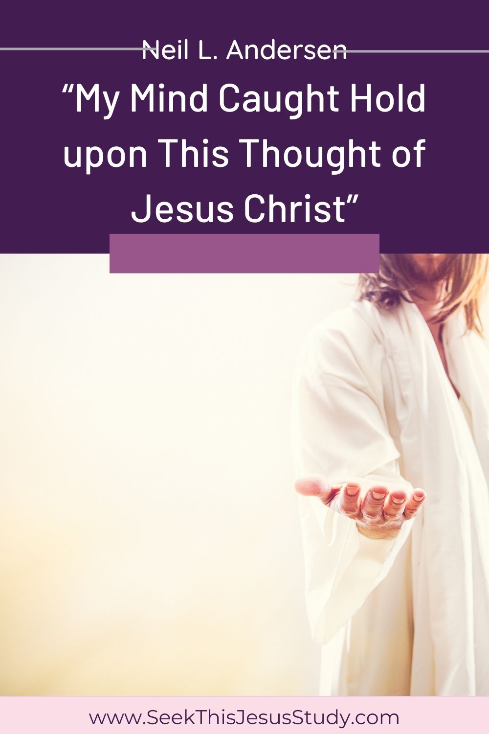 “My Mind Caught Hold upon This Thought of Jesus Christ” by Neil L ...