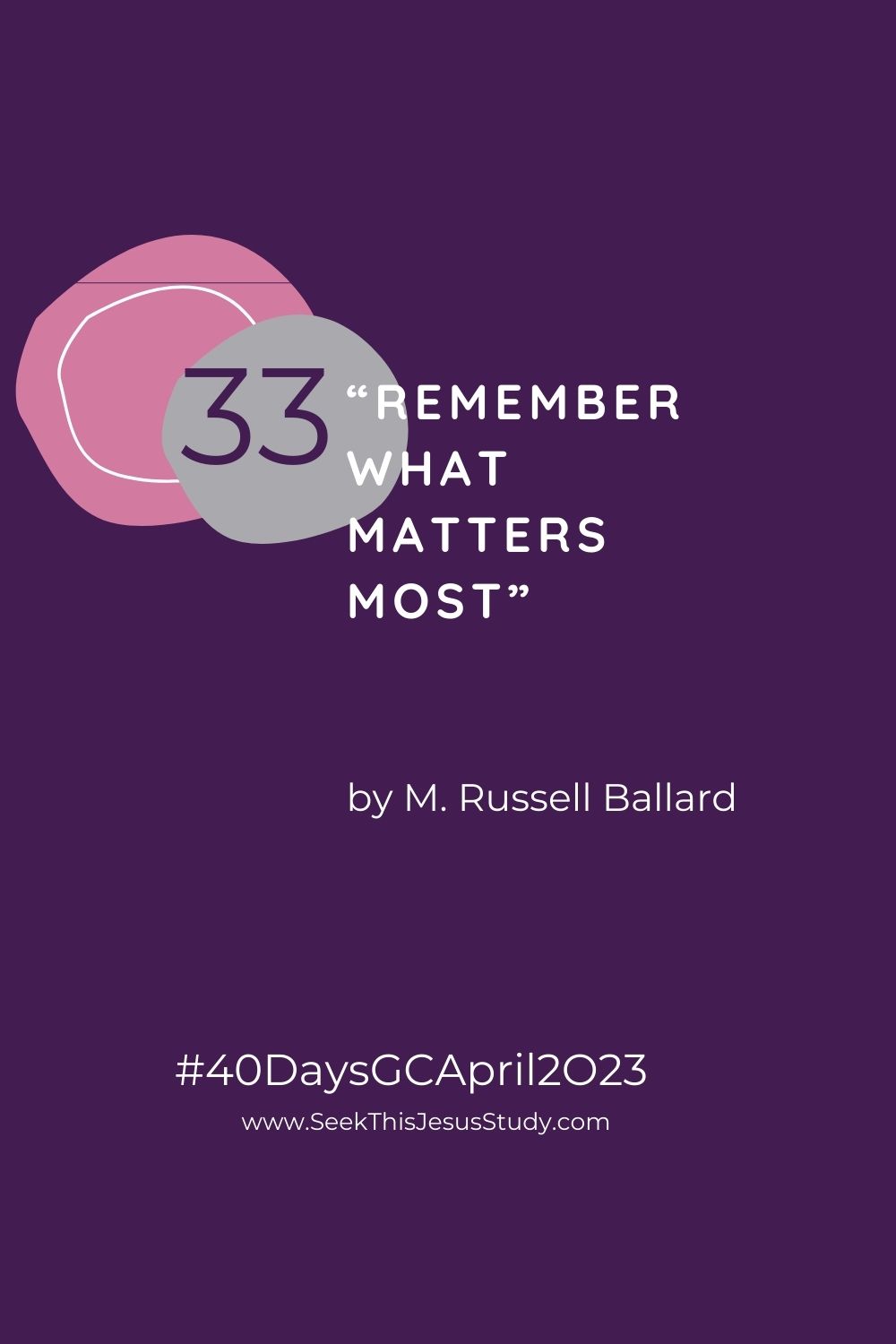 “Remember What Matters Most” by M. Russell Ballard - Seek This Jesus Study