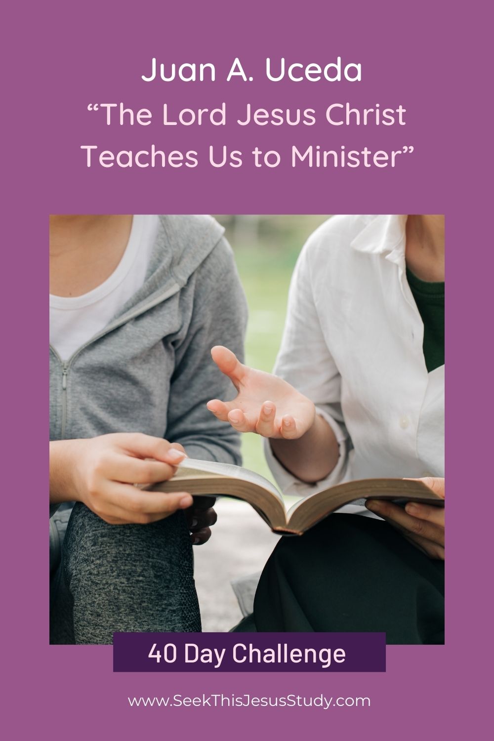 “The Lord Jesus Christ Teaches Us to Minister” by Juan A. Uceda - Seek ...