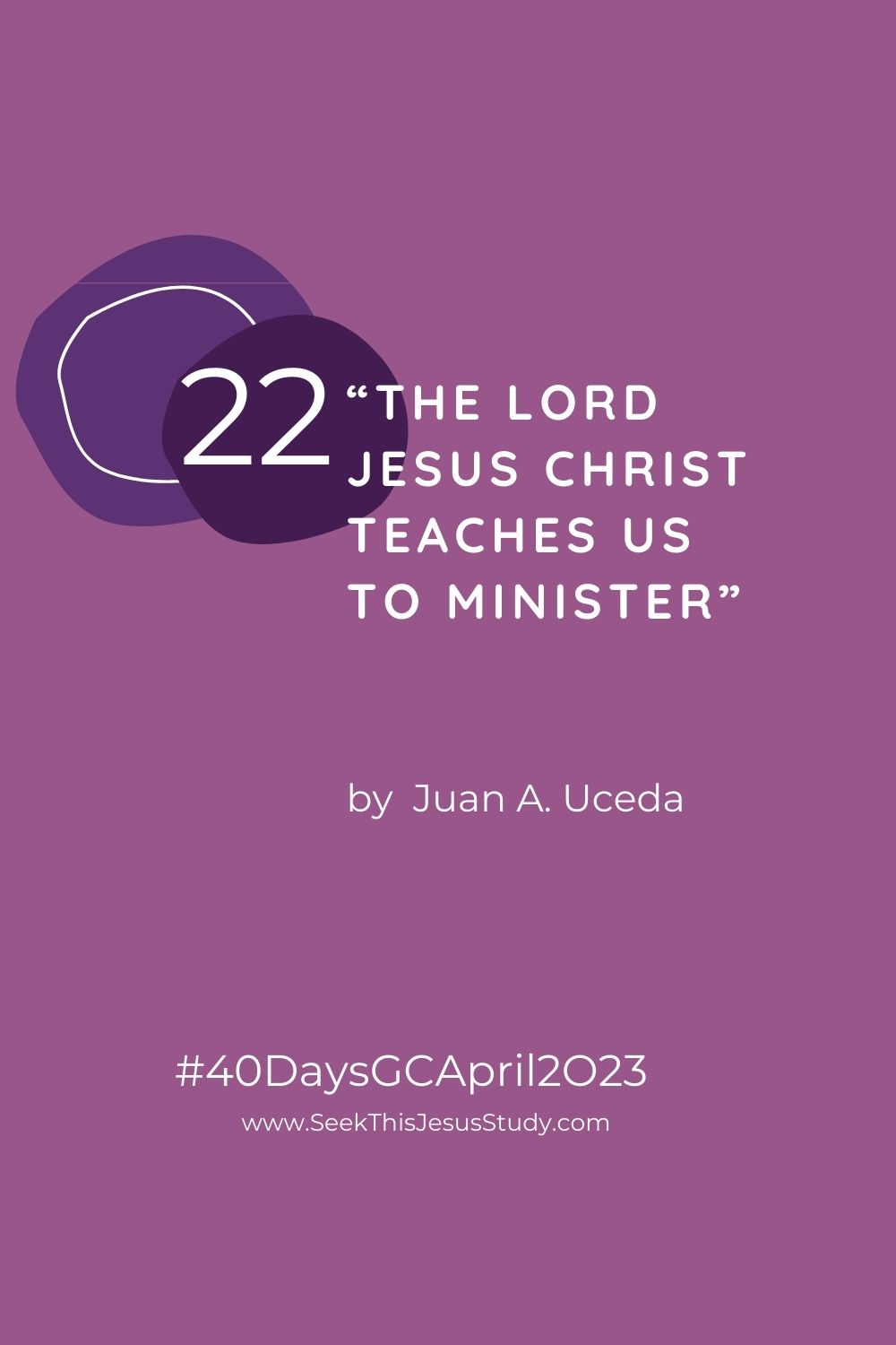 “The Lord Jesus Christ Teaches Us to Minister” by Juan A. Uceda - Seek ...