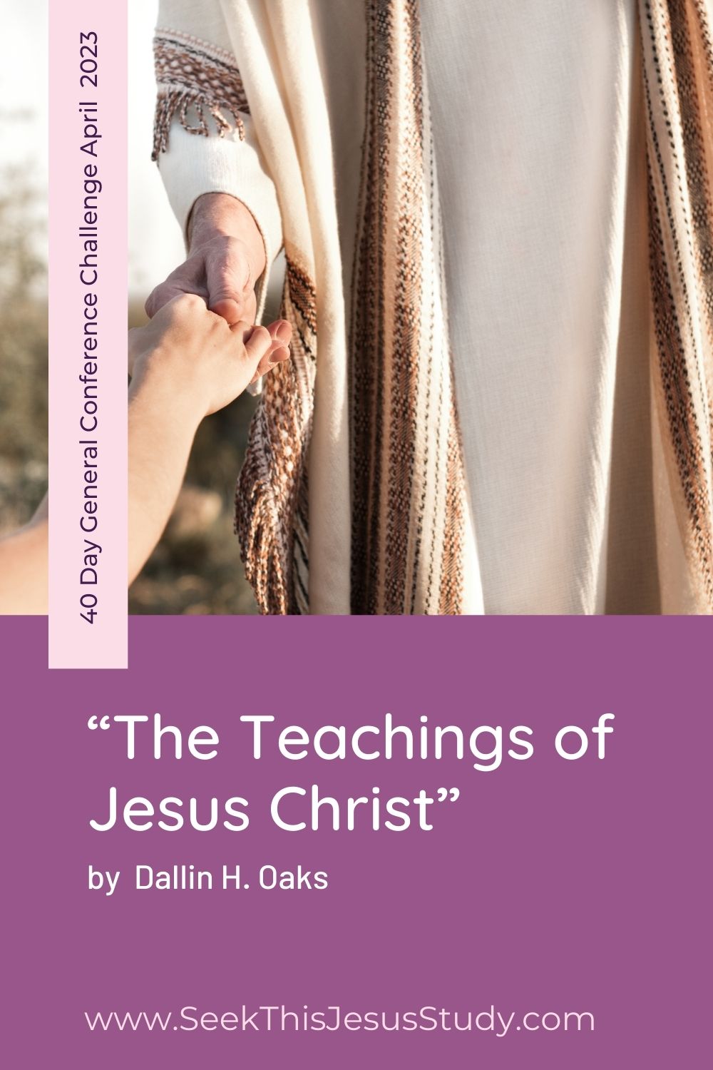 “The Teachings of Jesus Christ” by Dallin H. Oaks - Seek This Jesus Study