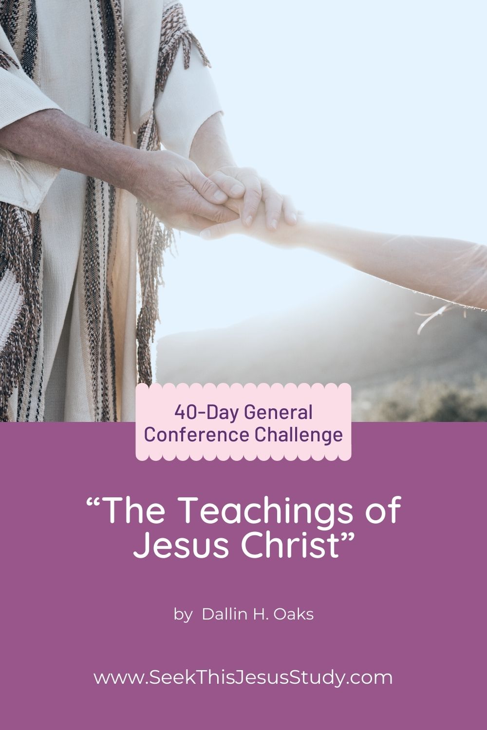 “The Teachings of Jesus Christ” by Dallin H. Oaks - Seek This Jesus Study