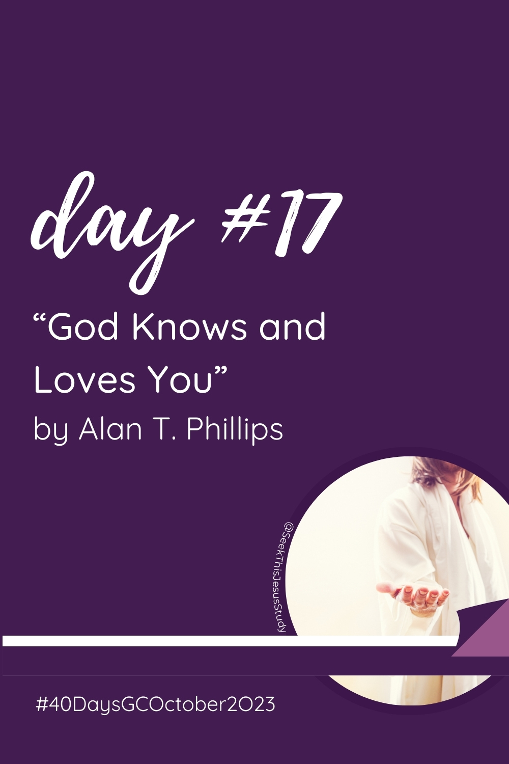 “God Knows and Loves You” by Alan T. Phillips - Seek This Jesus Study