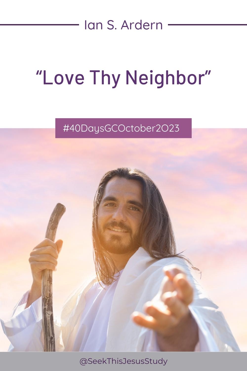 “Love Thy Neighbor” by Ian S. Ardern - Seek This Jesus Study