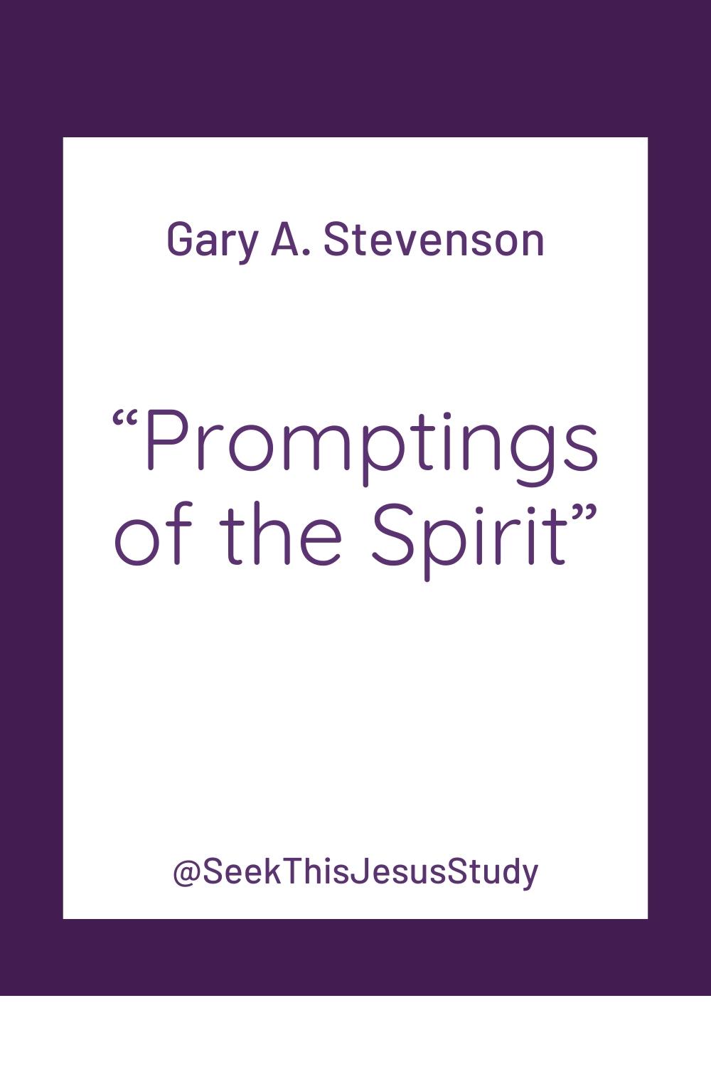 “Promptings of the Spirit” by Gary A. Stevenson - Seek This Jesus Study