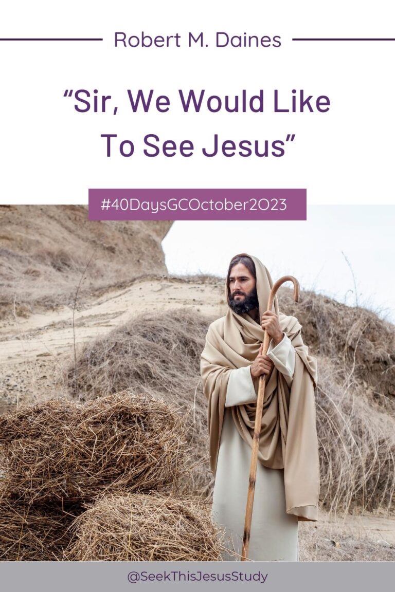 “Sir, We Would Like To See Jesus” by Robert M. Daines - Seek This Jesus Study