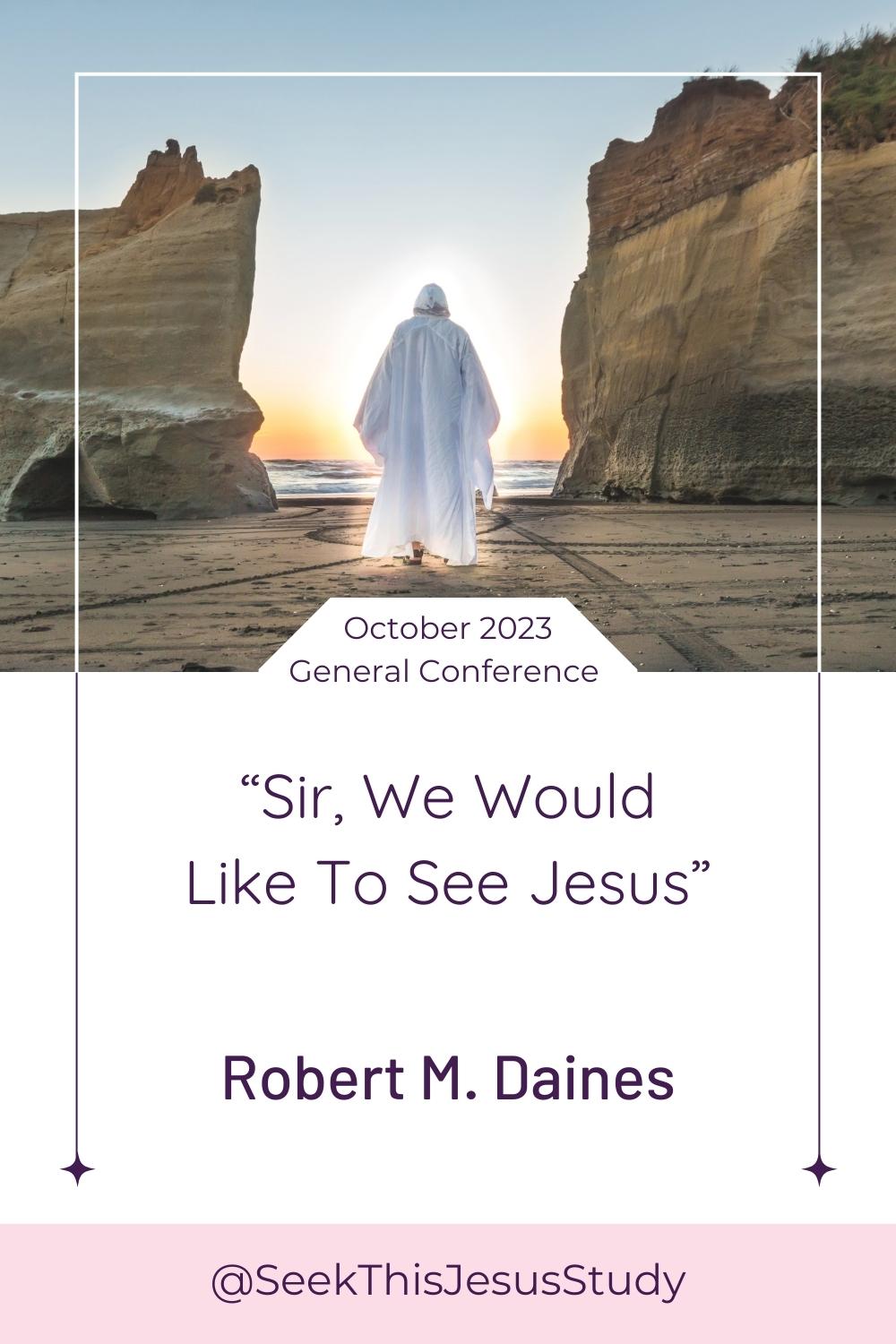 “Sir, We Would Like To See Jesus” by Robert M. Daines - Seek This Jesus Study