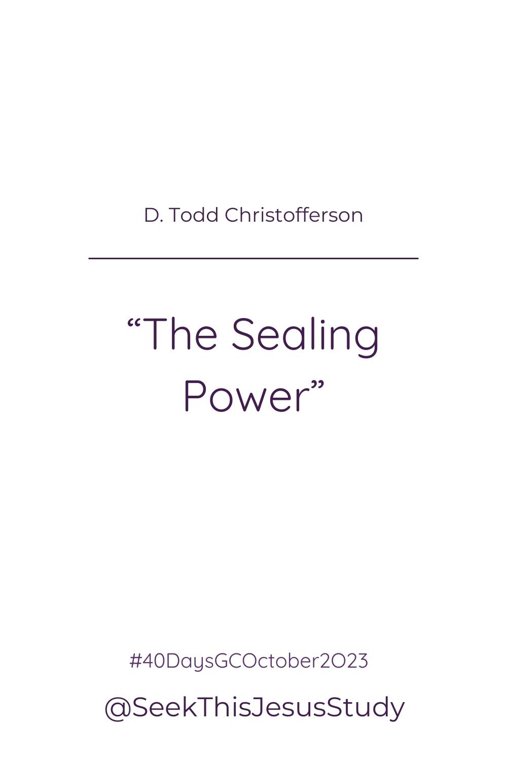 “The Sealing Power” by D. Todd Christofferson - Seek This Jesus Study