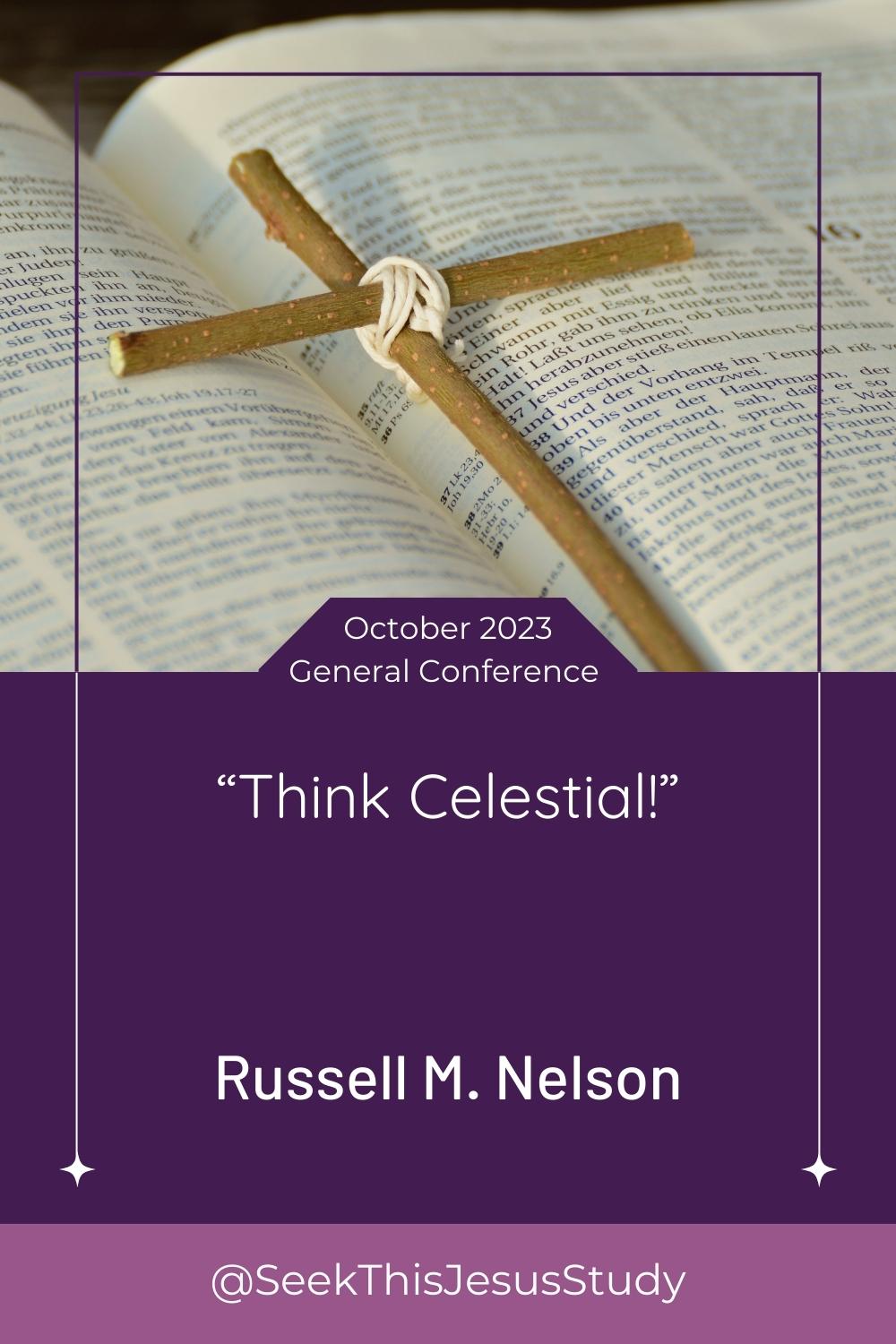 “Think Celestial!” by Russell M. Nelson - Seek This Jesus Study