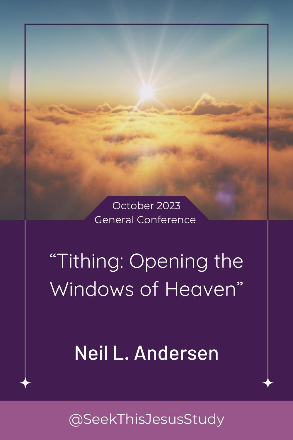“Tithing: Opening the Windows of Heaven” by Neil L. Andersen - Seek ...