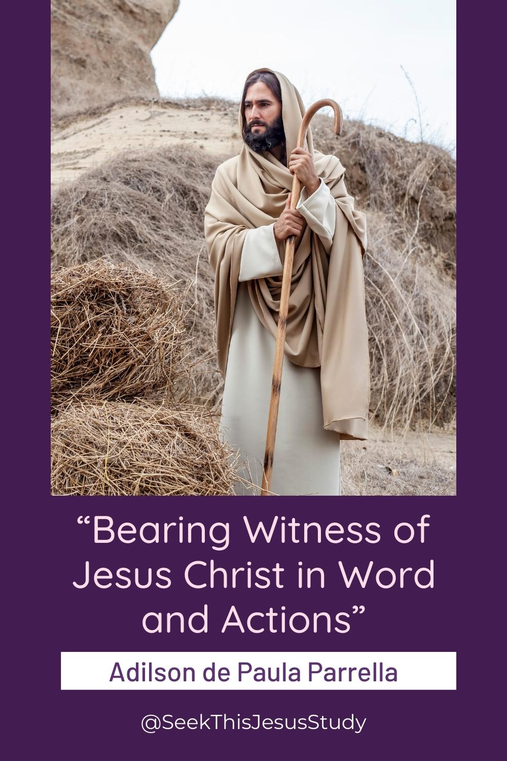 “Bearing Witness of Jesus Christ in Word and Actions” by Adilson de ...