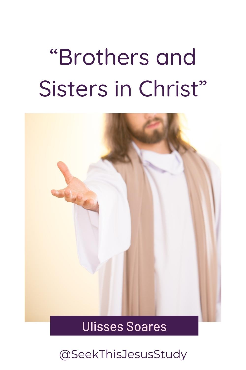 “Brothers and Sisters in Christ” by Ulisses Soares - Seek This Jesus Study