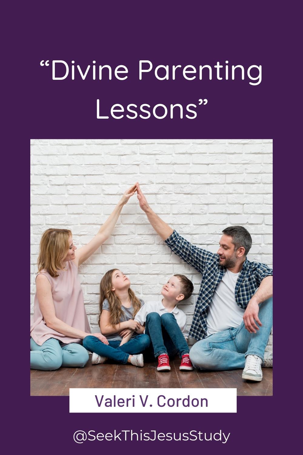 “Divine Parenting Lessons” by Valeri V. Cordon - Seek This Jesus Study