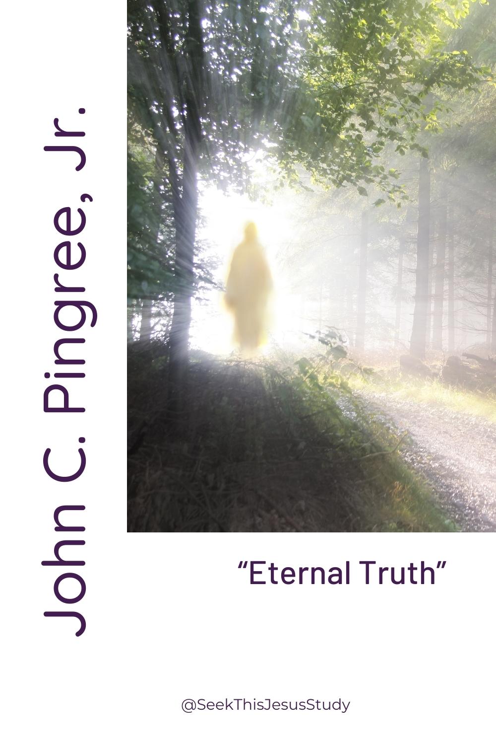 “Eternal Truth” by John C. Pingree, Jr. - Seek This Jesus Study