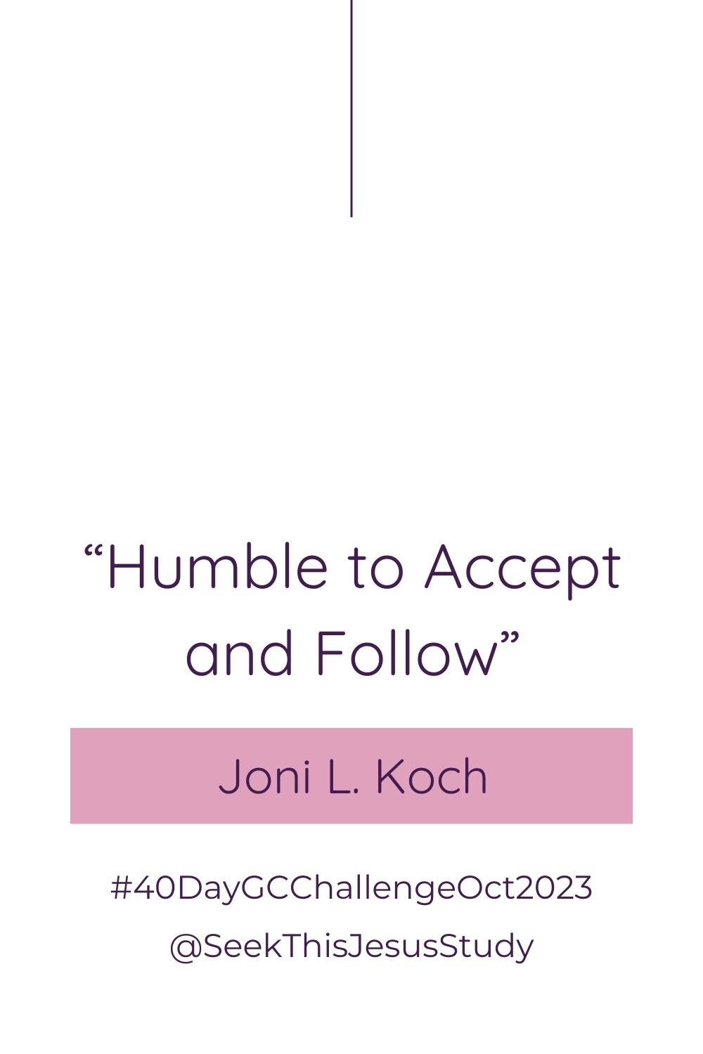 “Humble to Accept and Follow” by Joni L. Koch - Seek This Jesus Study