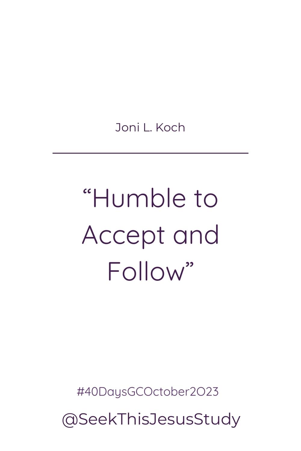 “Humble to Accept and Follow” by Joni L. Koch - Seek This Jesus Study