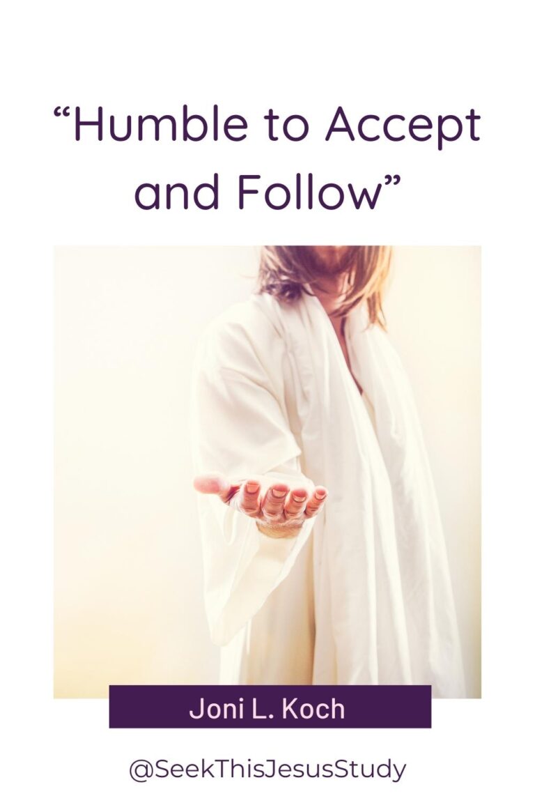 “Humble to Accept and Follow” by Joni L. Koch - Seek This Jesus Study