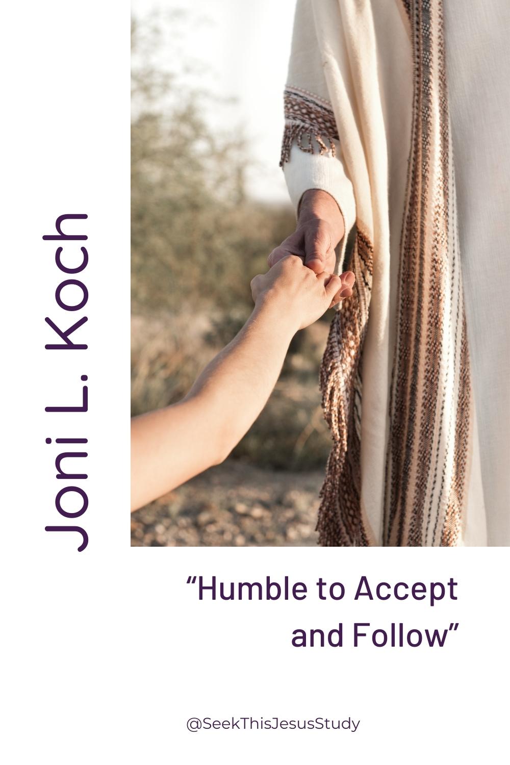 “Humble to Accept and Follow” by Joni L. Koch - Seek This Jesus Study