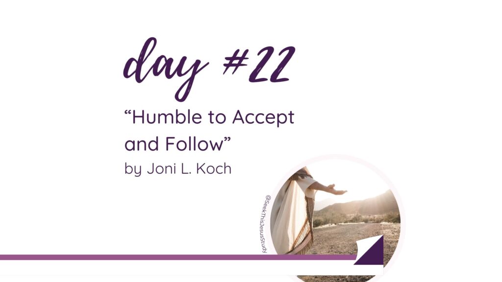 “Humble to Accept and Follow” by Joni L. Koch - Seek This Jesus Study