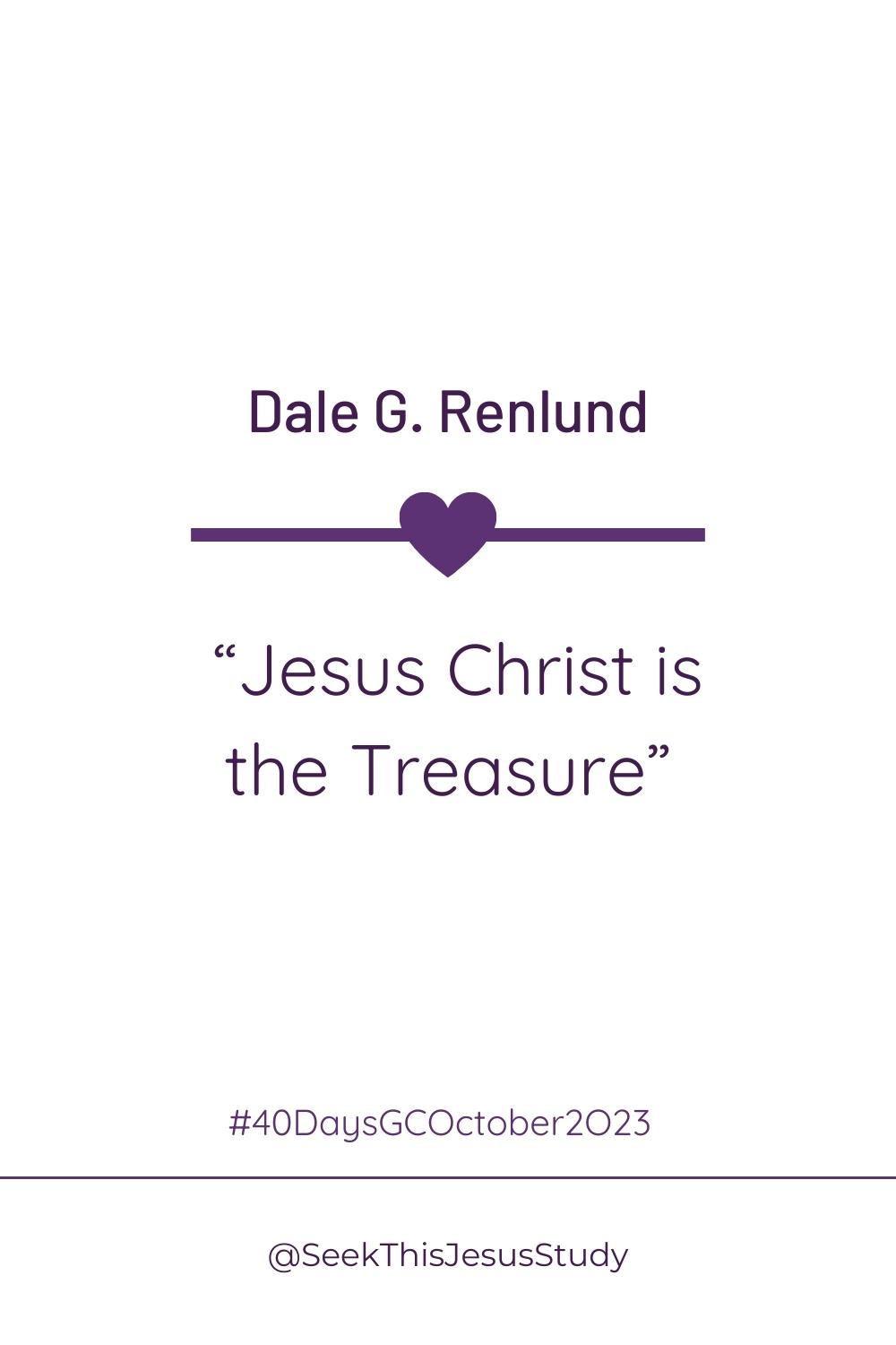 “Jesus Christ is the Treasure” by Dale G. Renlund - Seek This Jesus Study