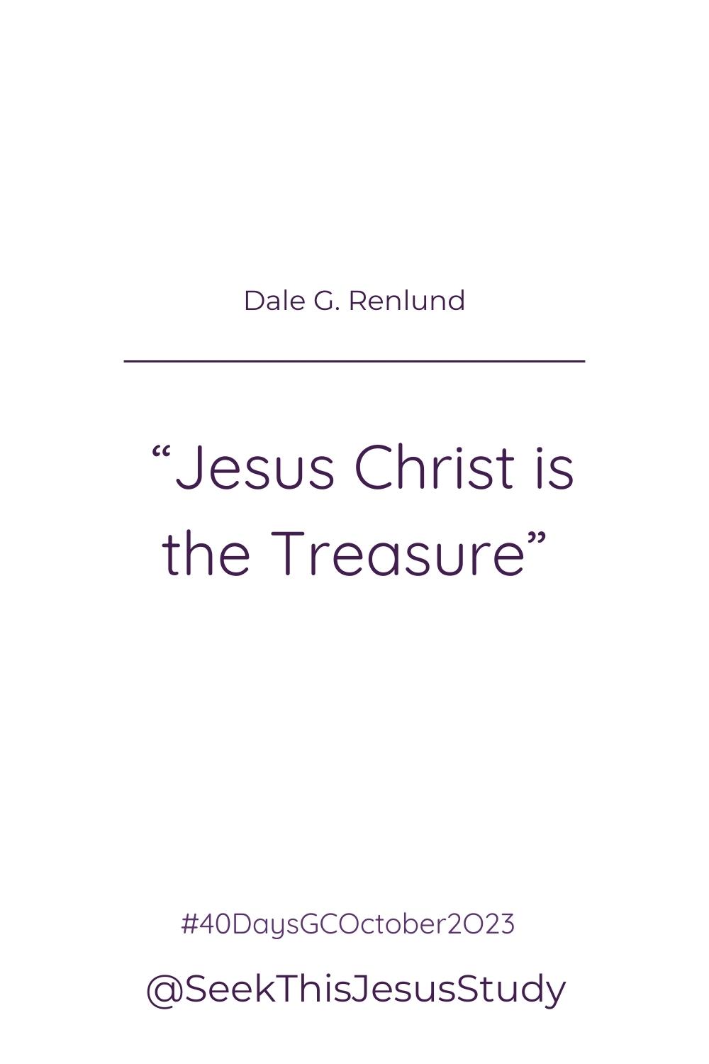 “Jesus Christ is the Treasure” by Dale G. Renlund - Seek This Jesus Study