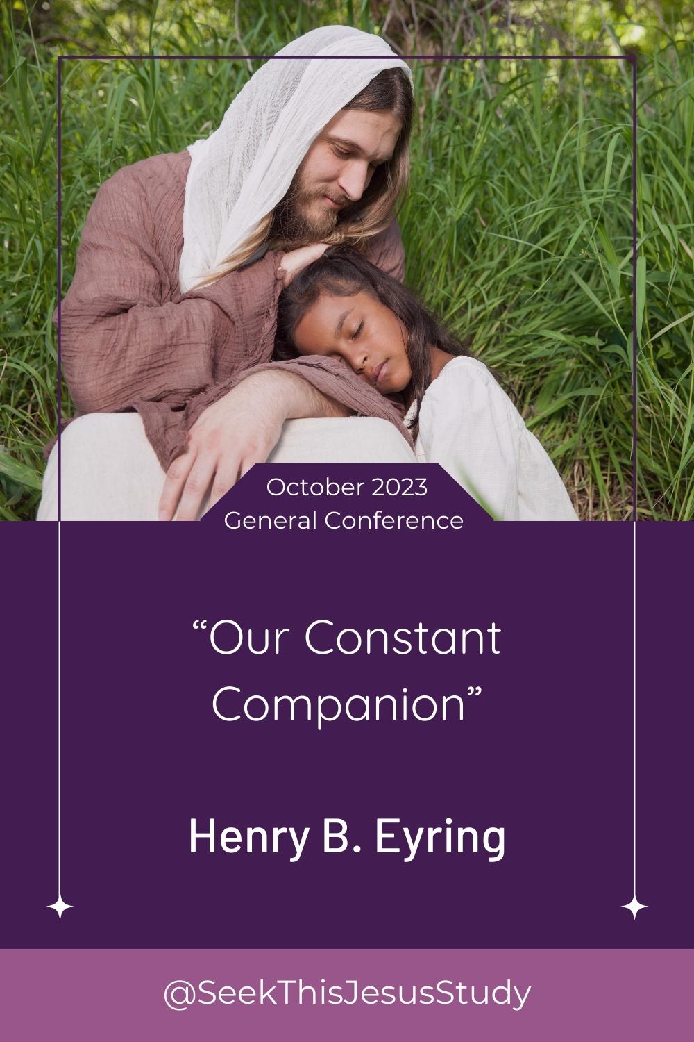 “Our Constant Companion” by Henry B. Eyring - Seek This Jesus Study