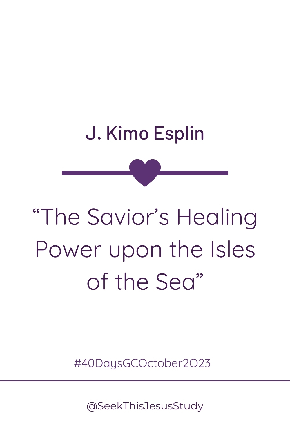 “The Savior’s Healing Power upon the Isles of the Sea” by J. Kimo Esplin - Seek This Jesus Study