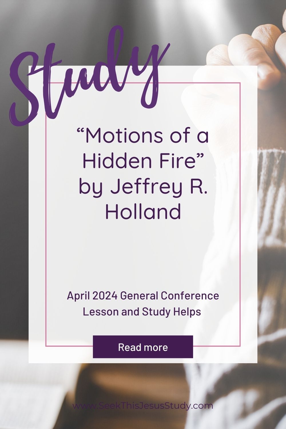 “Motions of a Hidden Fire” by Jeffrey R. Holland - Seek This Jesus Study