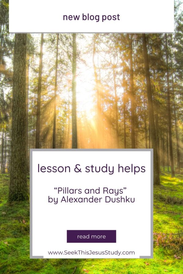 “Pillars and Rays” by Alexander Dushku - Seek This Jesus Study