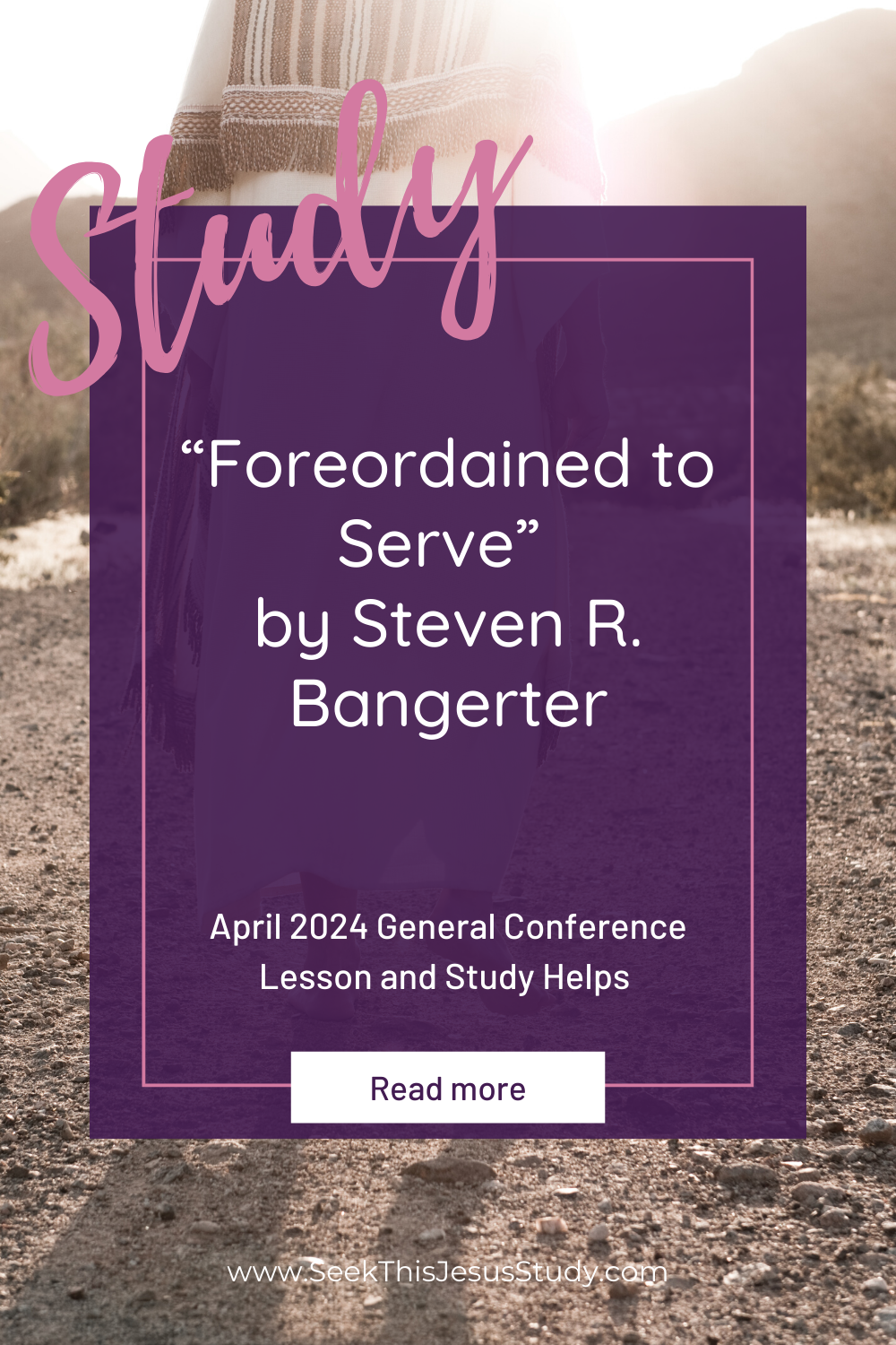 “Foreordained to Serve” by Steven R. Bangerter - Seek This Jesus Study