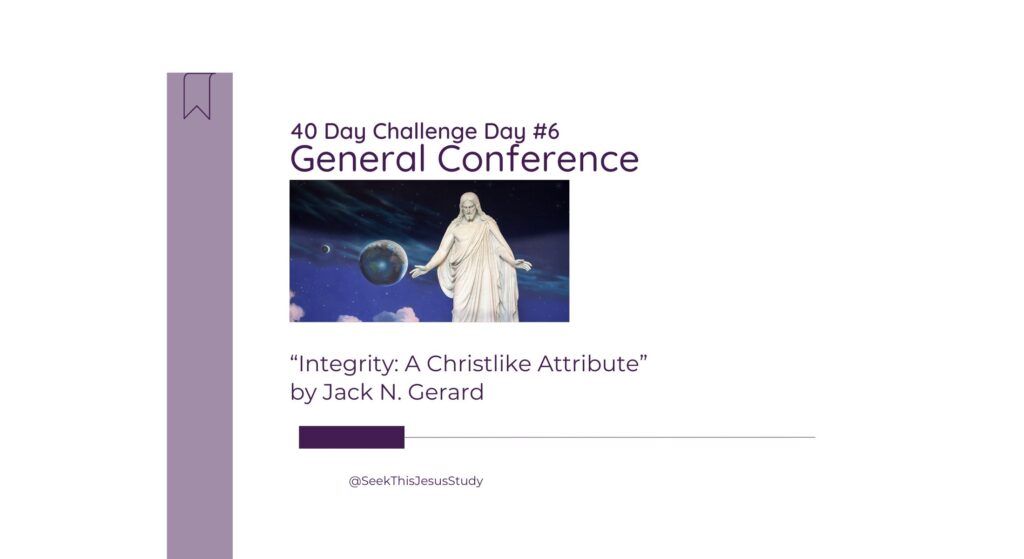 “Integrity: A Christlike Attribute” by Jack N. Gerard - Seek This Jesus ...