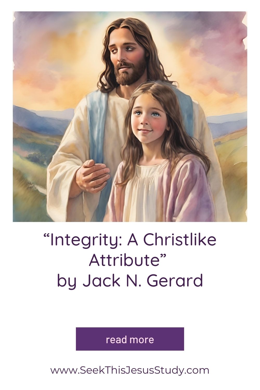 “Integrity: A Christlike Attribute” by Jack N. Gerard - Seek This Jesus ...