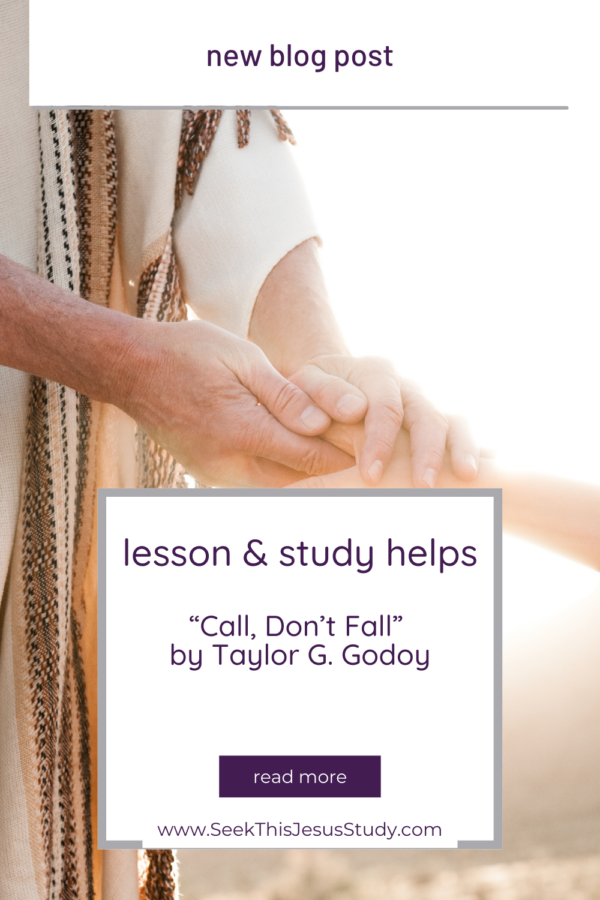 “Call, Don’t Fall” by Taylor G. Godoy - Seek This Jesus Study