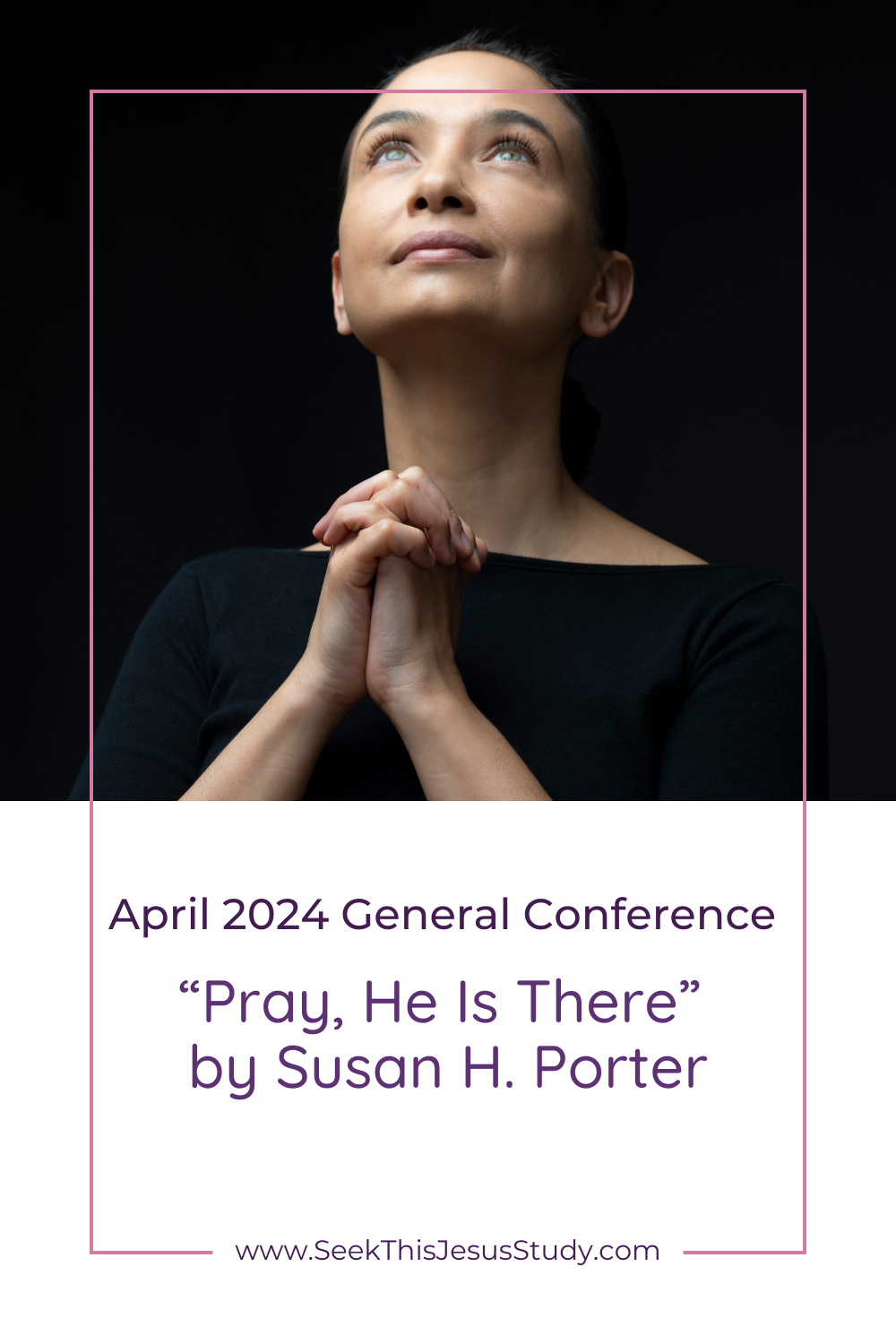 “Pray, He Is There” by Susan H. Porter - Seek This Jesus Study