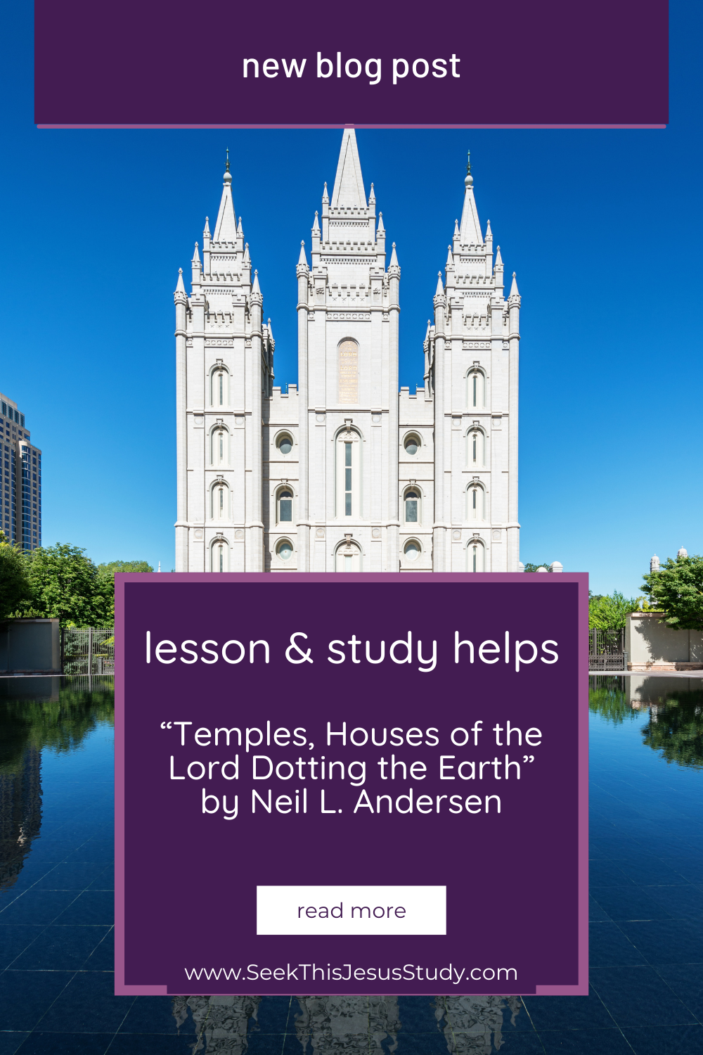 “Temples, Houses of the Lord Dotting the Earth” by Neil L. Andersen - Seek This Jesus Study