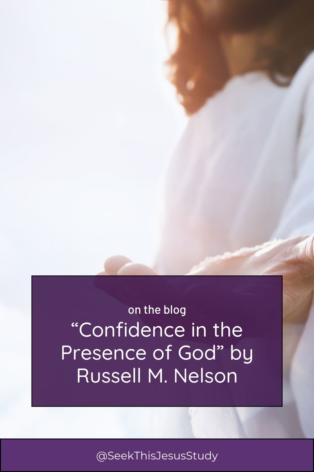 “Confidence in the Presence of God” by Russell M. Nelson - Seek This ...