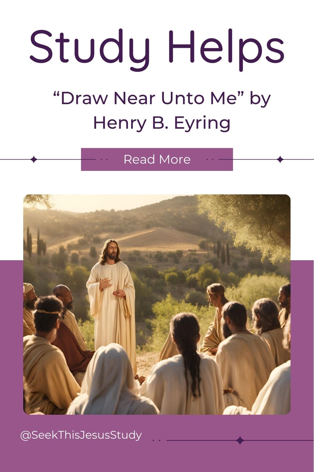 “Draw Near Unto Me” by Henry B. Eyring - Seek This Jesus Study