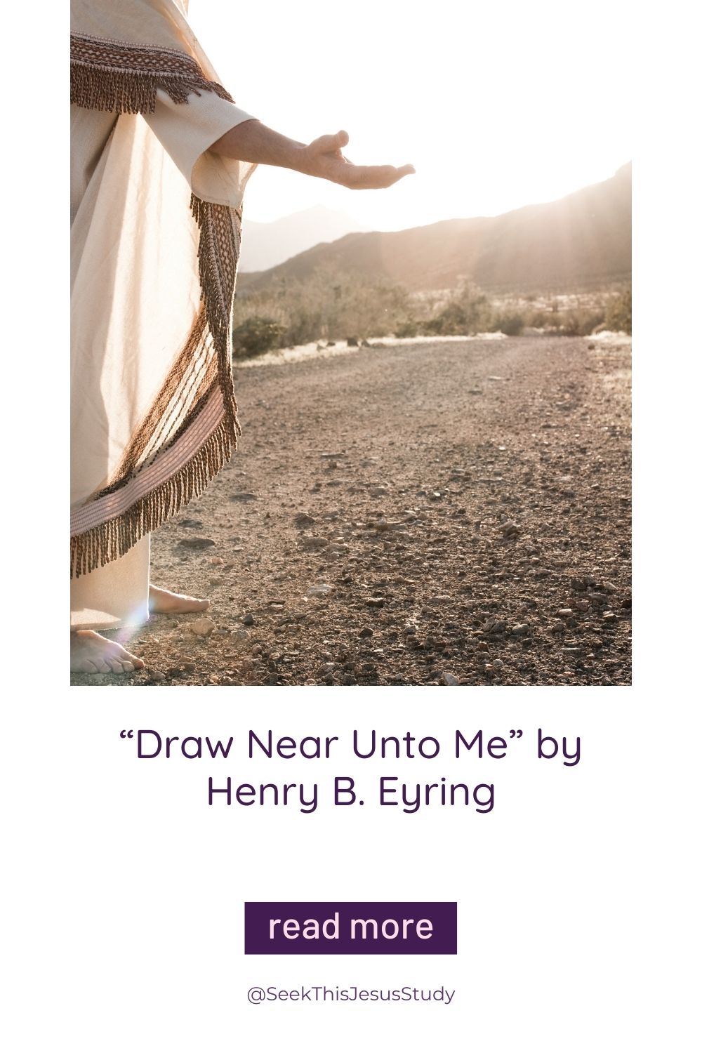 “Draw Near Unto Me” by Henry B. Eyring - Seek This Jesus Study