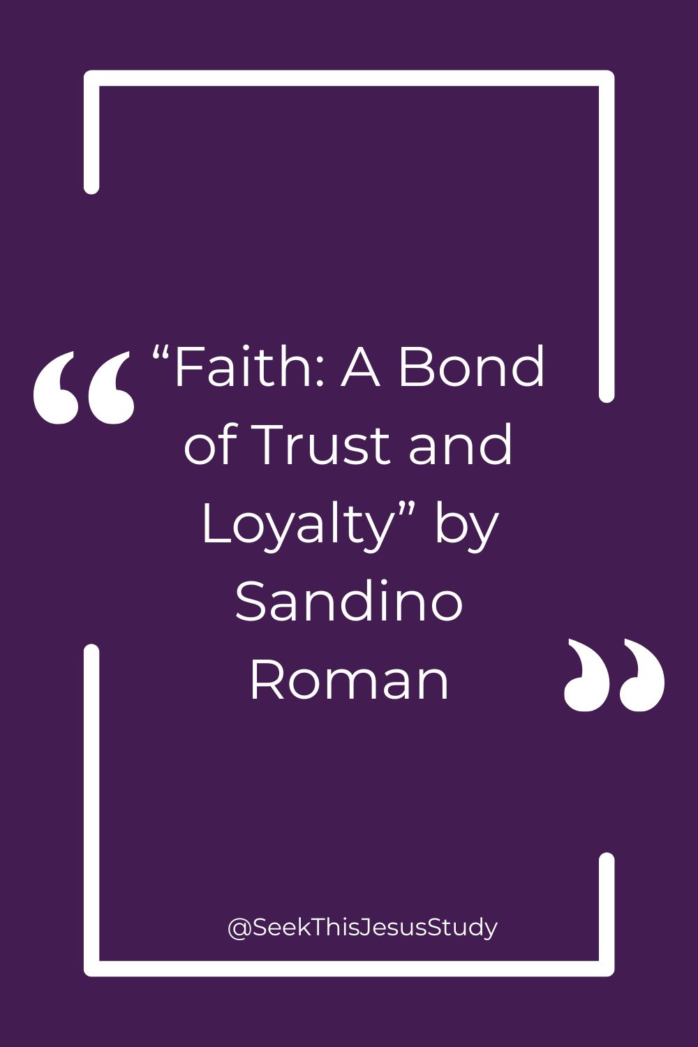 “Faith: A Bond of Trust and Loyalty” by Sandino Roman - Seek This Jesus ...