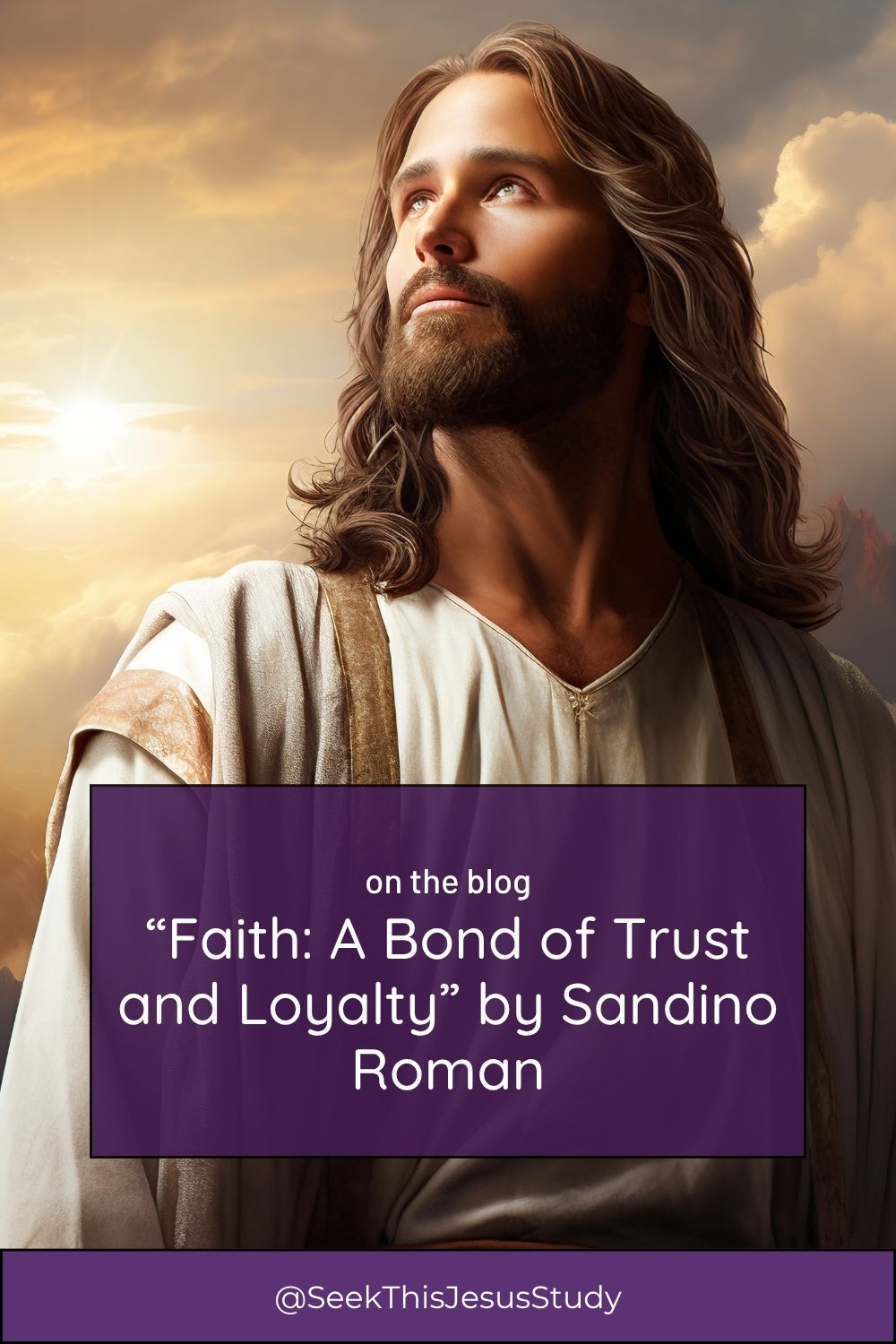 “Faith: A Bond of Trust and Loyalty” by Sandino Roman - Seek This Jesus ...